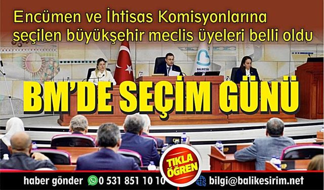 Büyükşehir Encümeni ve Komisyonlara seçilen isimler
